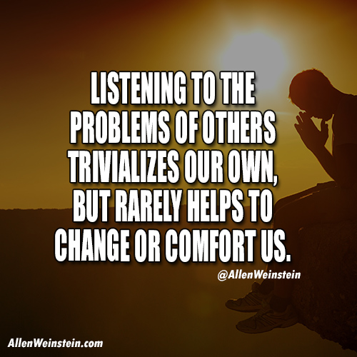 Motivational Monday - Listening To The Problems Of Others Trivializes ...
